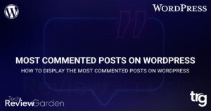 How To Display The Most Commented Posts On WordPress - TechReviewGarden